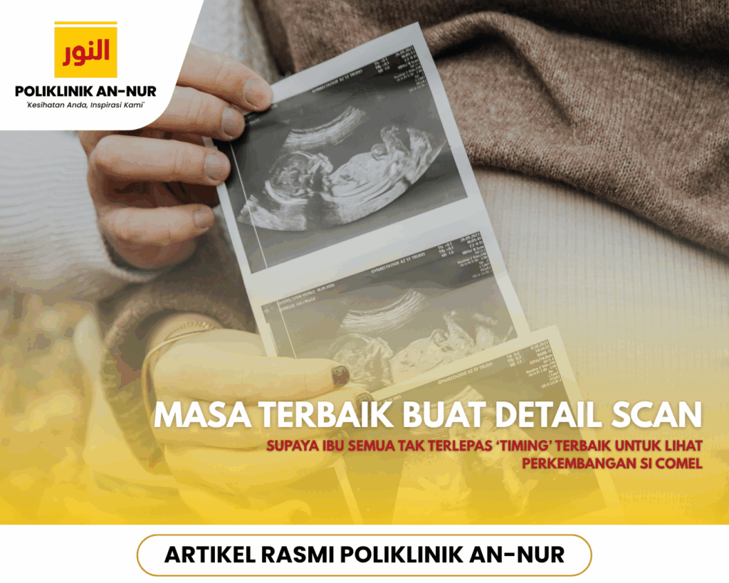 Masa Terbaik Buat Detail Scan | Poliklinik An-Nur